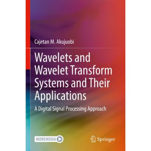Cajetan M. Akujuobi | Other | Wavelets And Wavelet Transform Systems ...